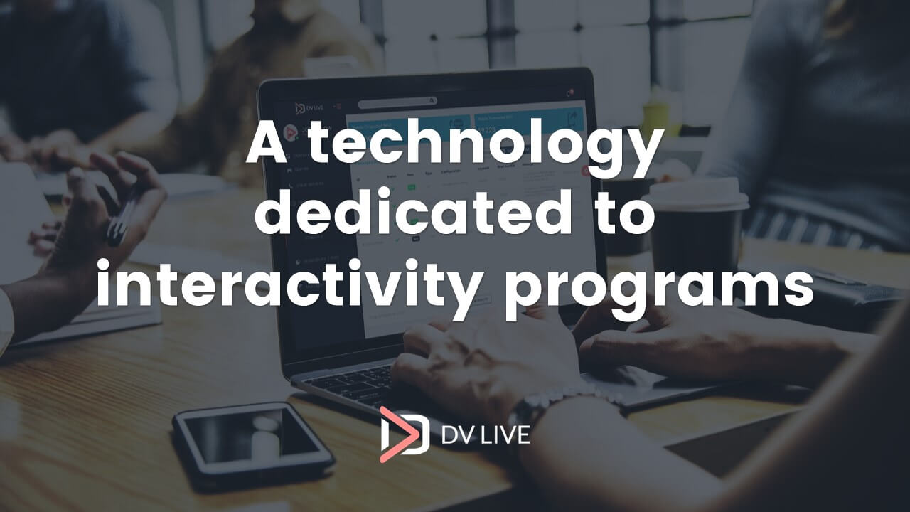DV Live • Una Tecnología enfocada a la interactividad en directo